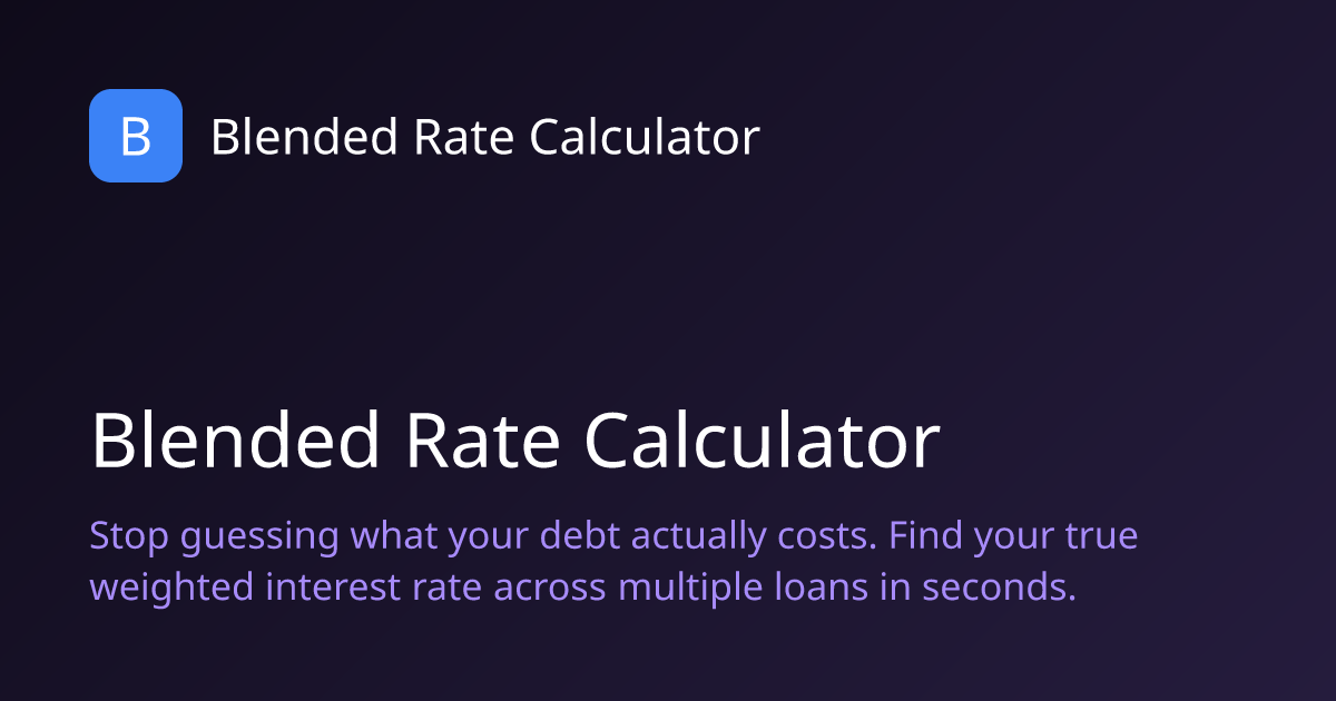 Blended Rate Calculator — Weighted Average Interest Rate